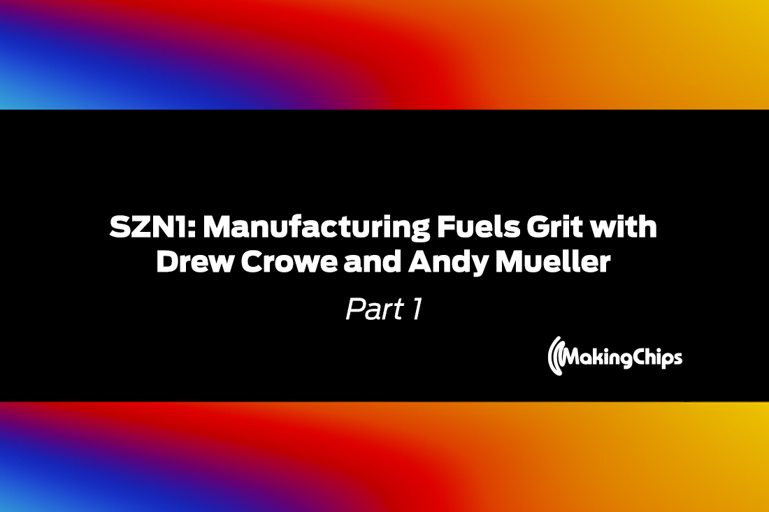 SZN1: Manufacturing Fuels Grit with Drew Crowe and Andy Mueller Part 1 ...